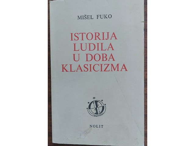 Istorija ludila u doba klasicizma Misel Fuko