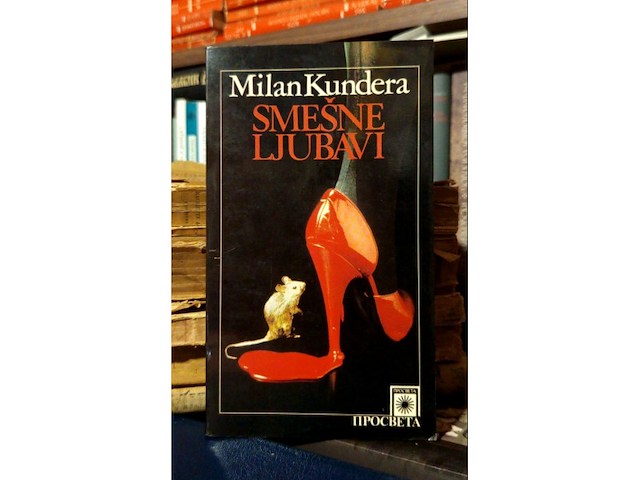 Milan Kundera – Smešne ljubavi
