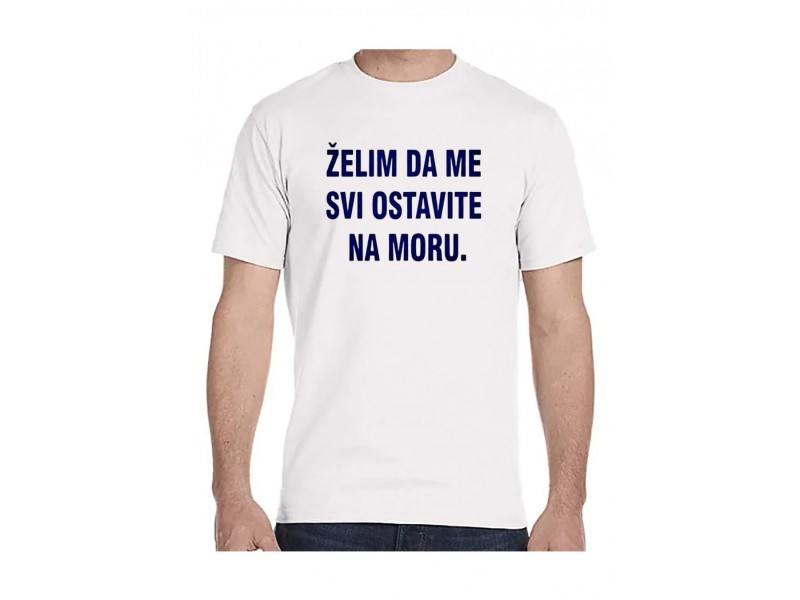 Majica Zelim da me svi ostavite na moru