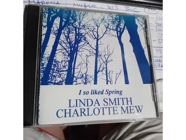 Charlotte Mew, Linda Smith – I So Liked Spring