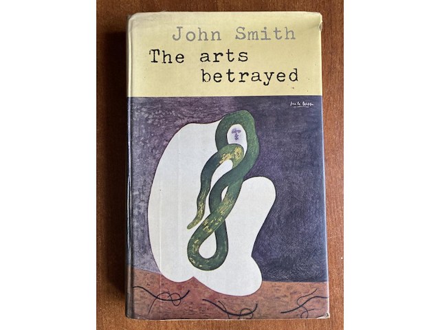 John Smith THE ARTS BETRAYED (RETKO)