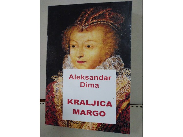 KRALJICA MARGO - Aleksandar Dima