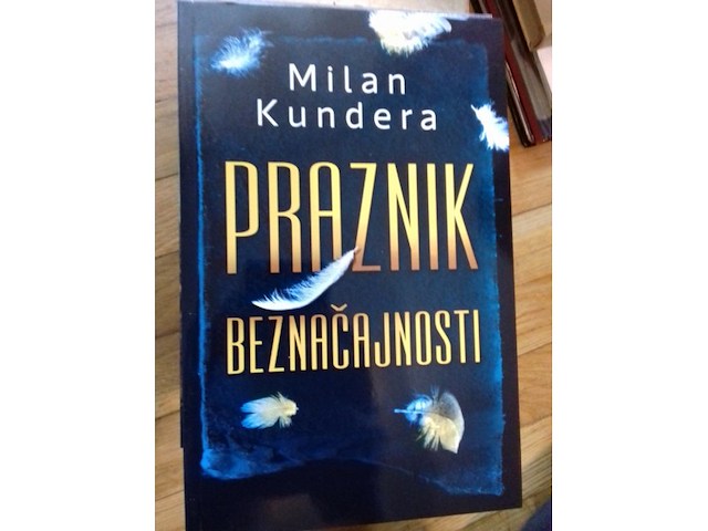 Praznik beznačajnosti, Milan Kundera