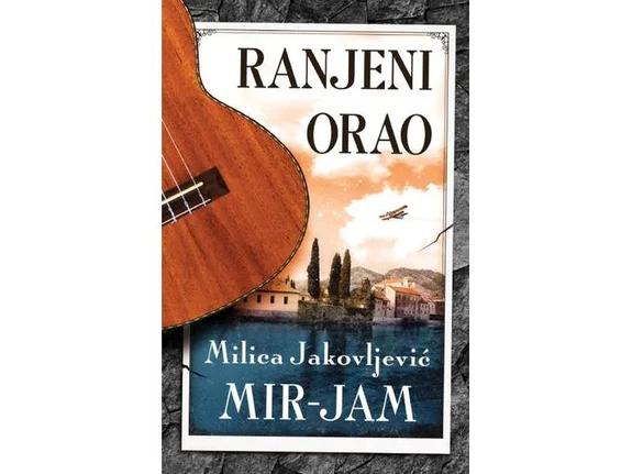 Ranjeni orao - Milica Jakovljević Mir-Jam