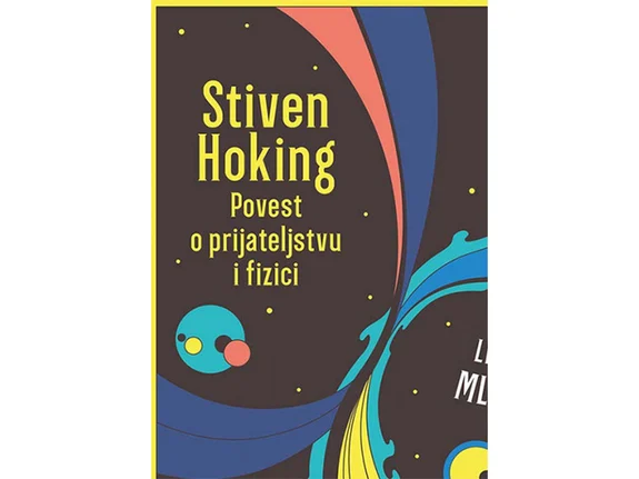 Stiven Hoking: povest o prijateljstvu i fizici - Leonard Mlodinov