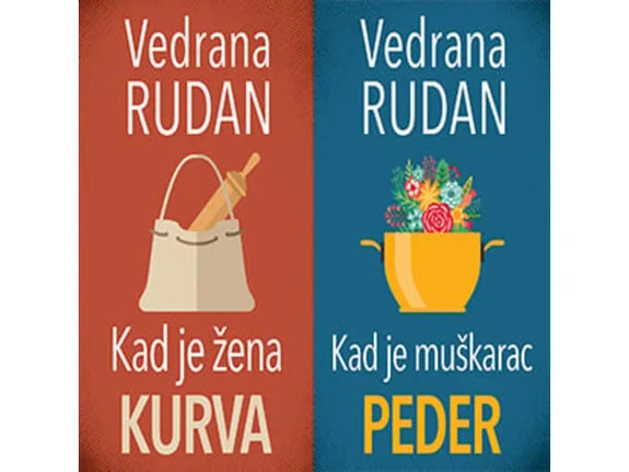 Kad je žena kurva / Kad je muškarac peder - Vedrana Rudan