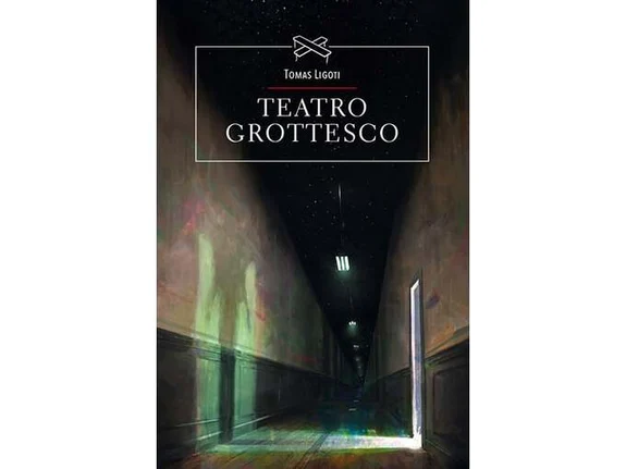 Teatro grottesco - Tomas Ligoti