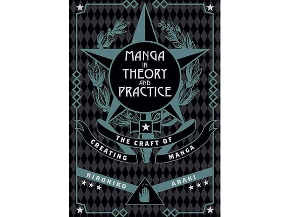 Manga in Theory and Practice: The Craft of Creating Manga - Hirohiko Araki