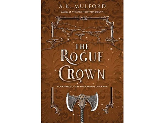 The Five Crowns of Okrith 3: The Rogue Crown - A. K. Mulford
