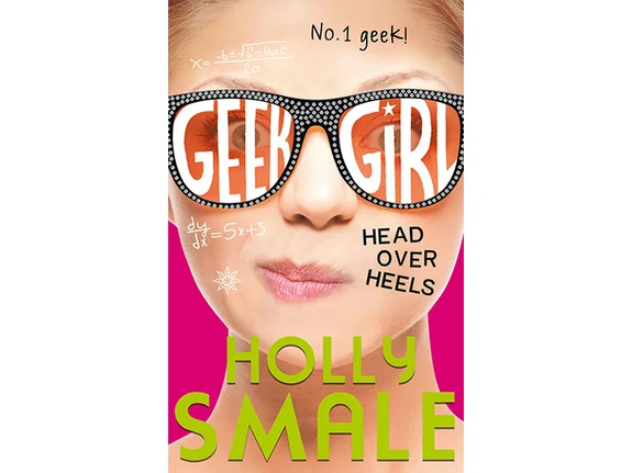 Head Over Heels (Geek Girl, Book 5) - Holly Smale