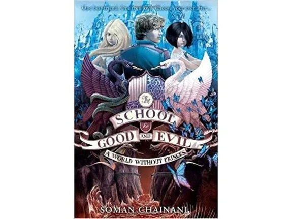 A World Without Princes (The School For Good And Evil, Book 2) - Soman Chainani