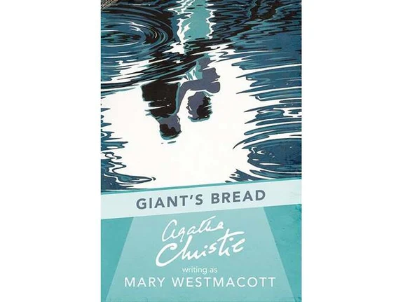 Giants Bread - Agatha Christie, Mary Westmacott