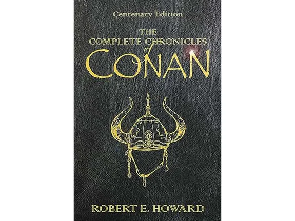The Complete Chronicles of Conan: Centenary Edition