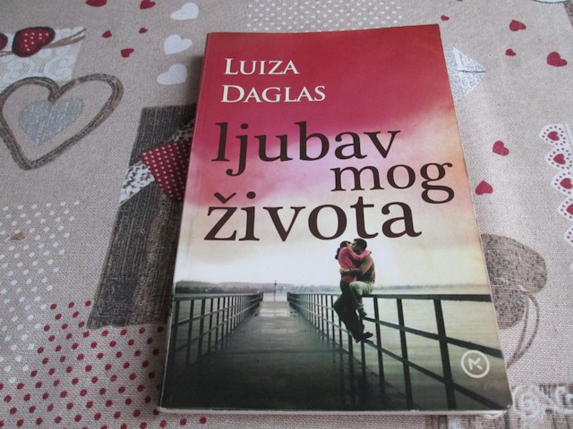 LJUBAV MOG ŽIVOTA - Luiza Daglas