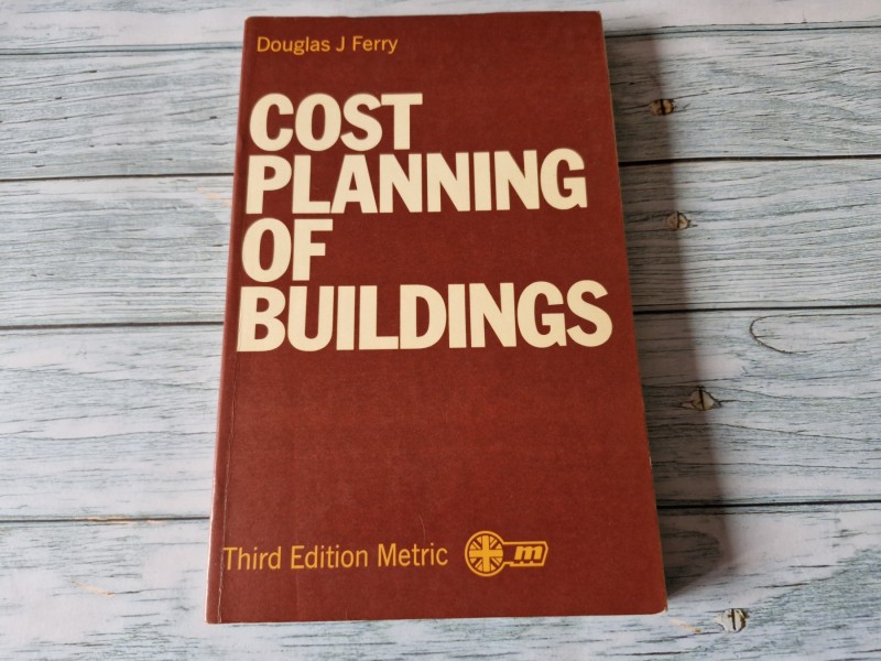 COST PLANNING OF BUILDINGS - DOUGLAS J FERRY