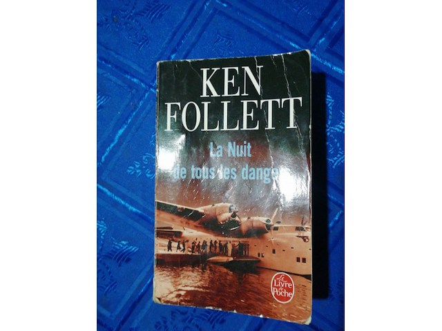 KEN FOLLETT: LA NUIT DE TOUS LES DANGERS