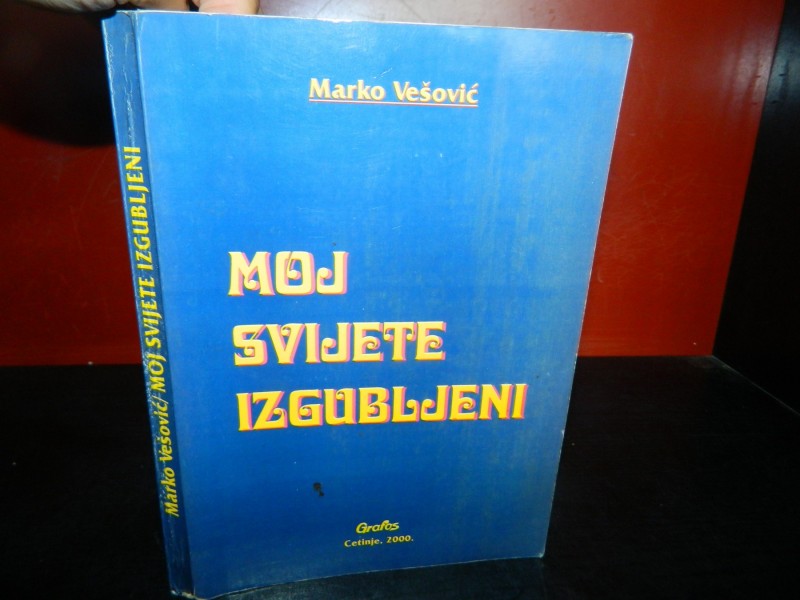Moj svijete izgubljeni, Marko Vešović