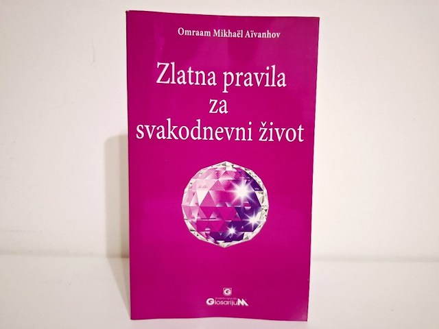 Zlatna pravila za svakodnevni život  - Omraam Aivanhov