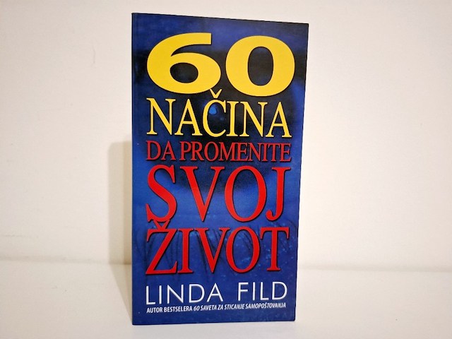 60 načina da promenite svoj život  - Linda Fild