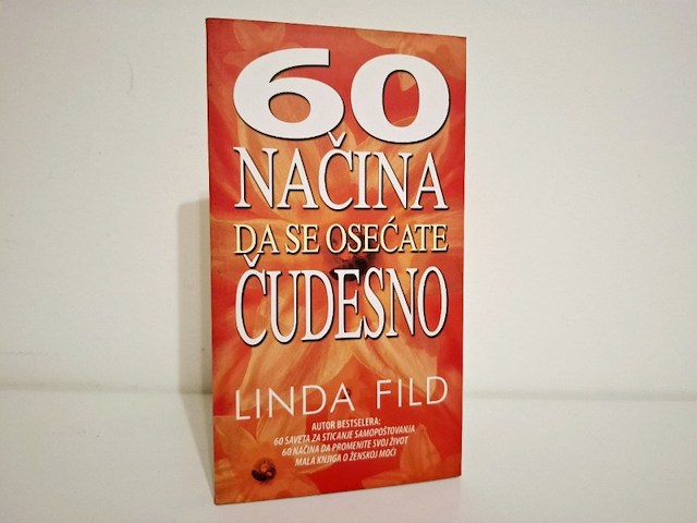 60 načina sa se osećate čudesno - Linda Fild