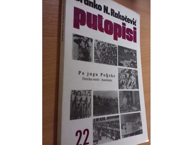 Po jugu Poljske, fabrika smrti Aušvic, Branko N. Rakoče