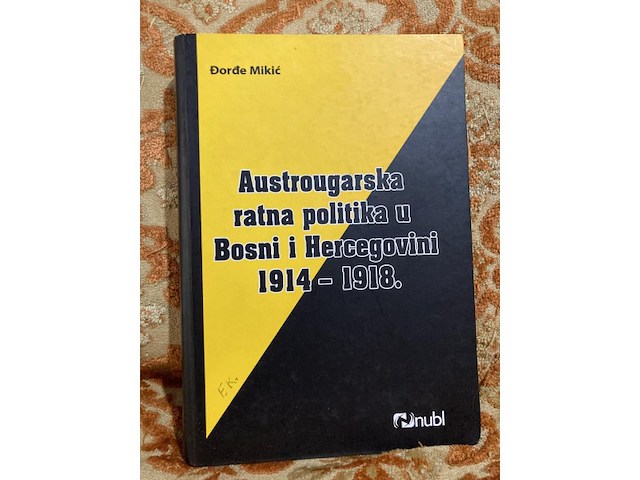AUSTROUGARSKA RATNA POLITIKA U BOSNI I HERCEGOVINI