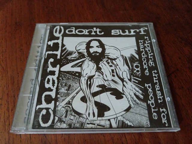 Charlie don`t surf-Ripping trash for hardcore people