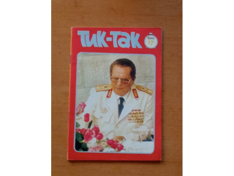 Časopis - TIK - TAK - Broj 17 - 1981.g - KPJ - Tito