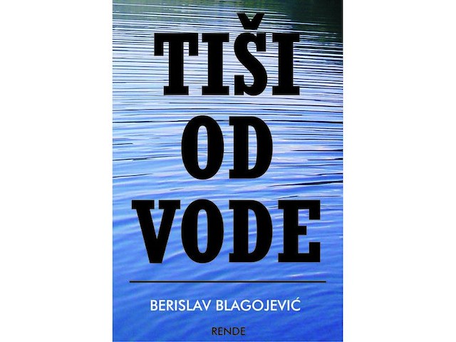 Tiši od vode - Berislav Blagojević