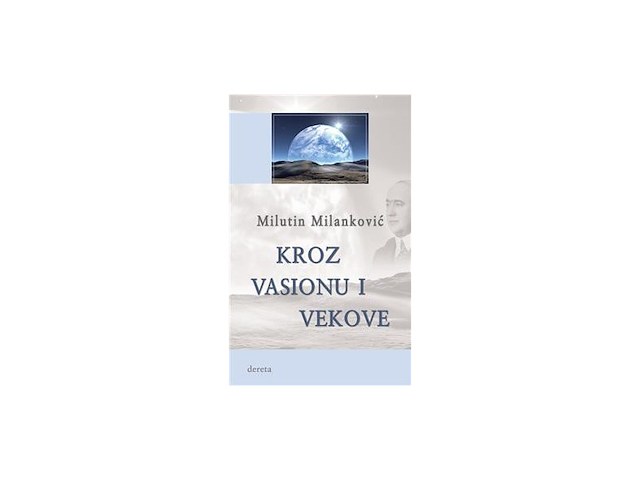 Kroz vasionu i vekove - Milutin Milanković