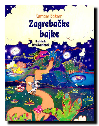 Zagrebačke bajke : i jedna uvodna, i jedna završna