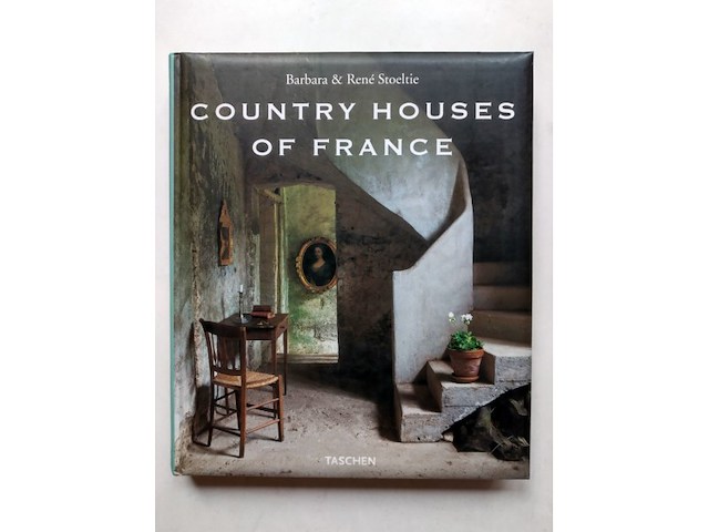 Barbara &; Rene Stoeltie, COUNTRY HOUSES OF FRANCE