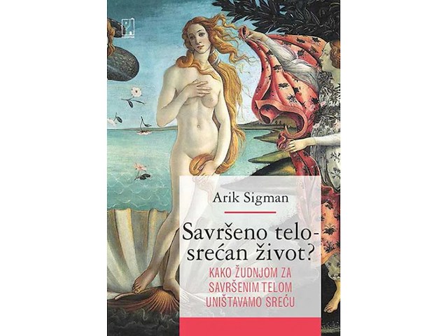 Savršeno telo – srećan život? - Arik Sigman