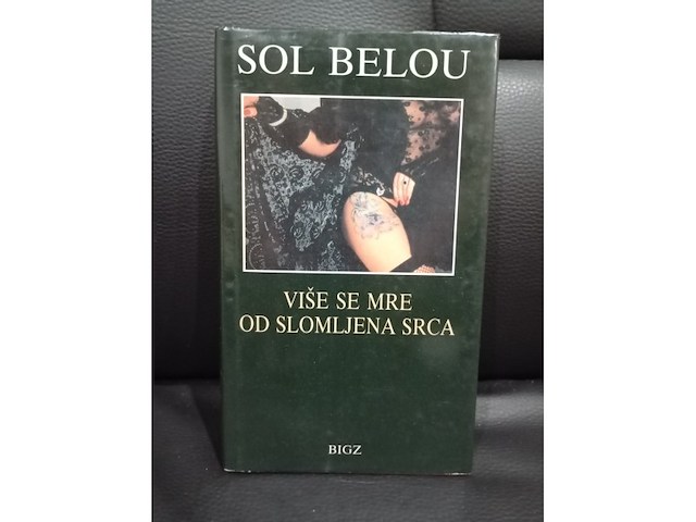 Vise se mre od slomljena srca - Sol Belou