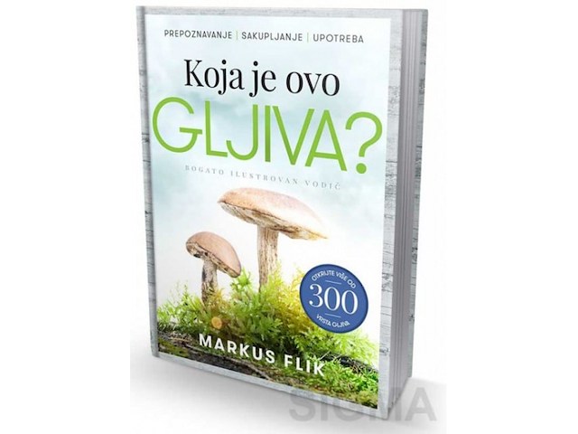 Koja je ovo gljiva - Markus Flik