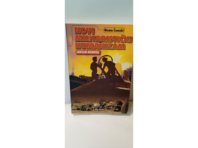 NOVI MILITARISTIČKI HUMANIZAM - Noam Čomski
