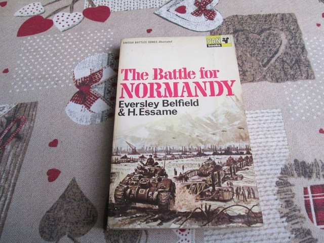 THE BATTLE FOR NORMANDY - Eversley &;;; H.Essame Belfield