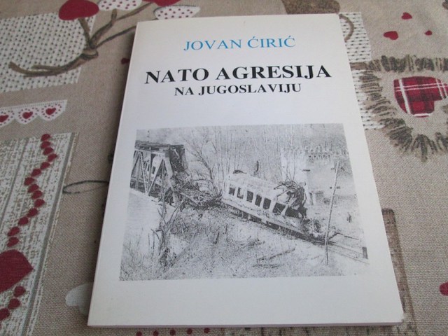 NATO AGRESIJA NA JUGOSLAVIJU - Jovan Ćirić