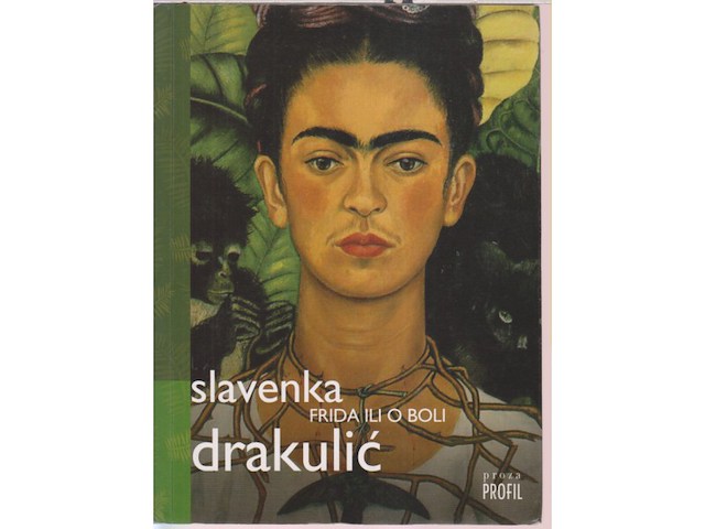 FRIDA ILI O BOLU / SLAVENKA DRAKULIĆ