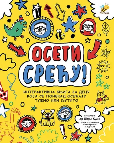 Oseti sreću!: interaktivna knjiga za decu koja se ponekad osećaju tužno ili ljutito