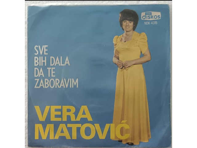 VERA MATOVIC - Sve bih dala da te zaboravim