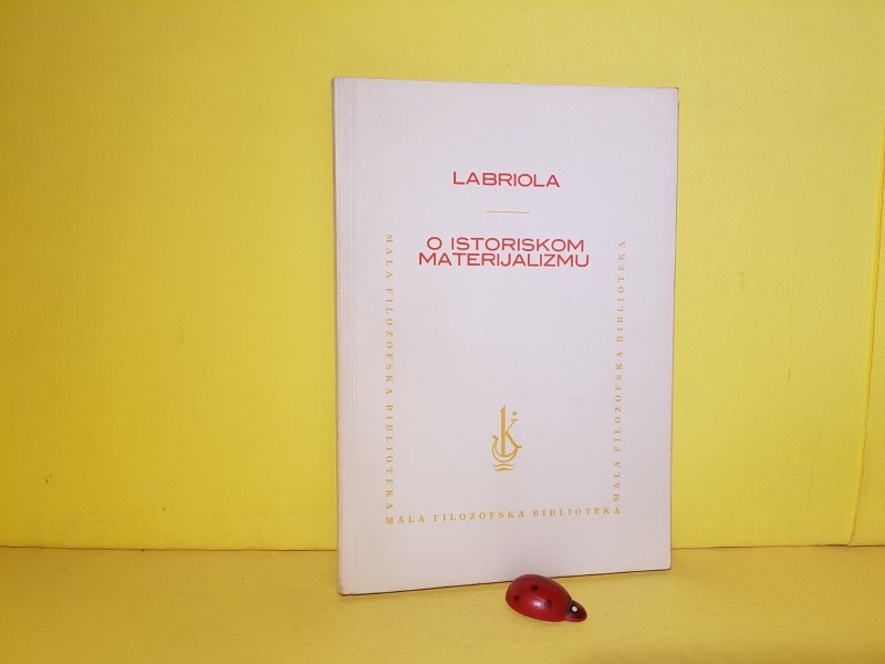 O ISTORIJSKOM MATERIJALIZMU Antonio Labriola AKCIJA