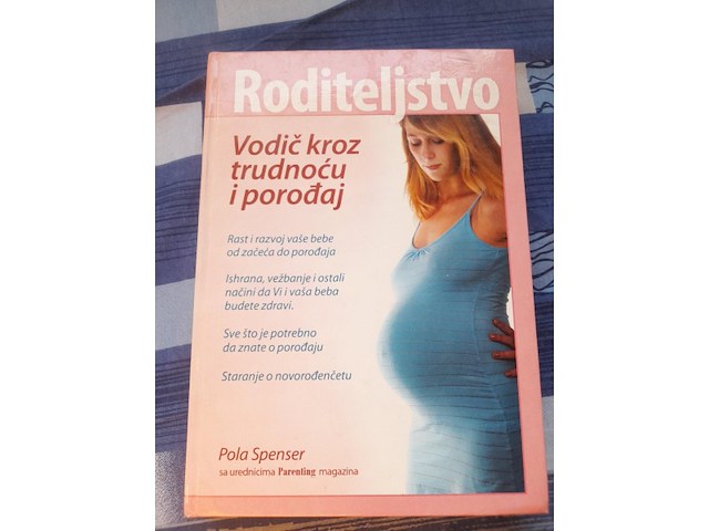 Roditeljstvo - vodič kroz trudnoću i porođaj - Spenser