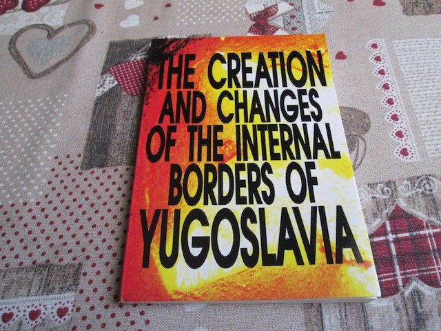 THE CREATION AND CHANGES OF THE INTERNAL BORDERS OF YUG
