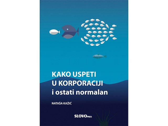 Kako uspeti u korporaciji i ostati normalan - N. Kažić
