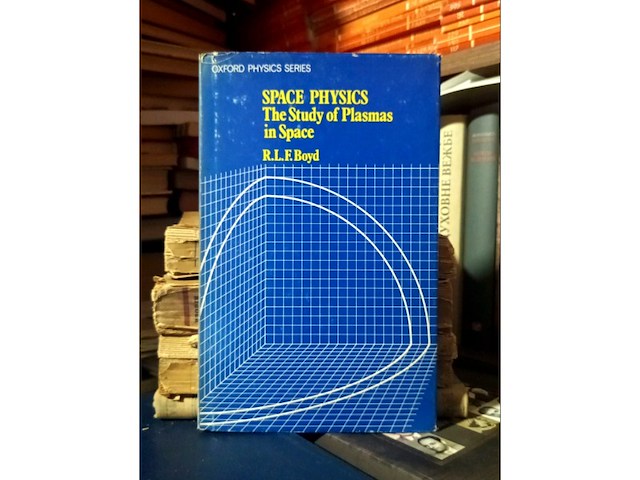 Boyd – Space Physics (The Study of Plasmas in Space)