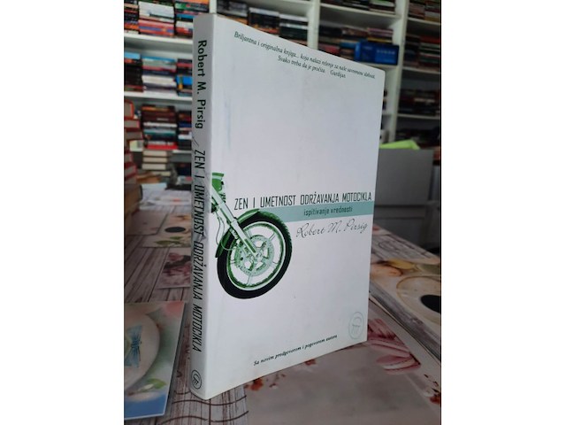 Zen i umetnost održavanja motocikla - Robert M. Pirsig