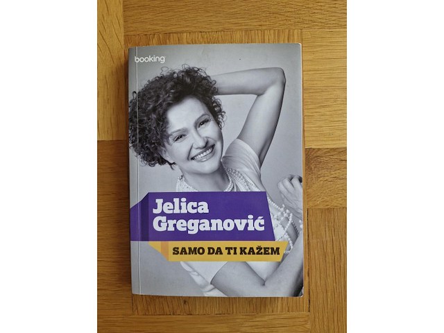 Samo da ti kažem - Jelica Greganović