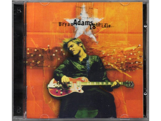Bryan Adams – 18 Til I Die  [CD]
