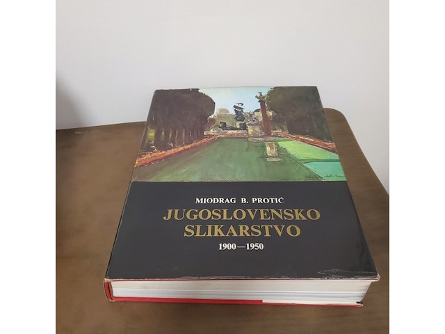 Miodrag B. Protic - Jugoslovensko slikarstvo 1900-1950